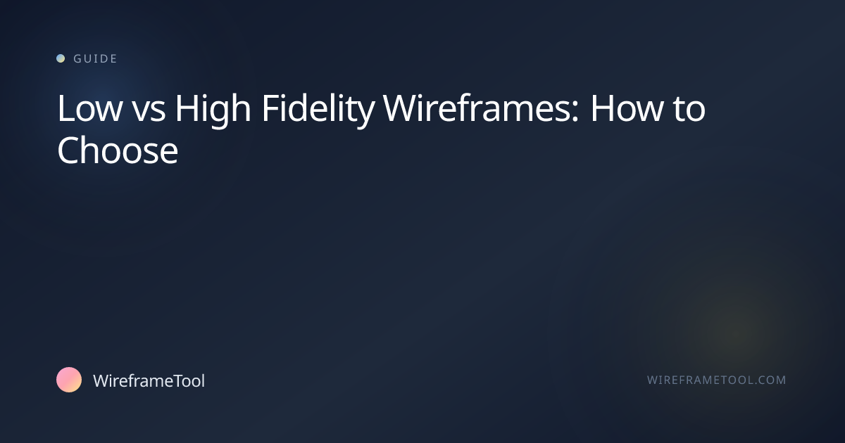 Low vs High Fidelity Wireframes: How to Choose | WireframeTool